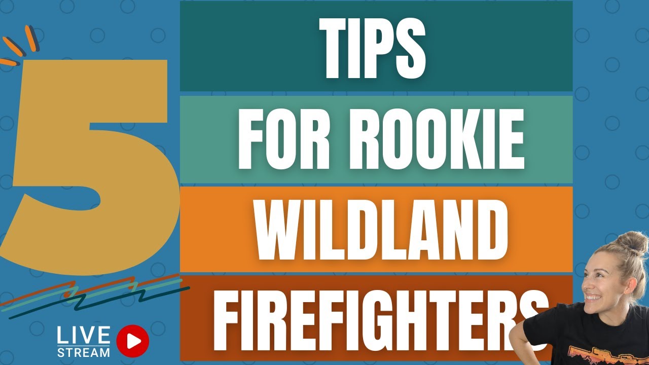 5 Tips for Rookie Wildland Firefighters - YouTube