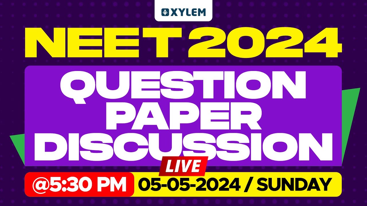 NEET 2024 Question Paper Discussion | Xylem NEET - YouTube