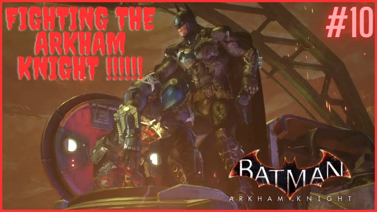 Fighting The Arkham Knight !!!!!! - Batman: Arkham Knight (Part 10 ...