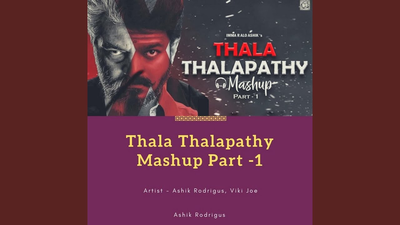 Thala Thalapathy Mashup Part -1 - Ashik Rodrigus & Viki Joe: Song ...
