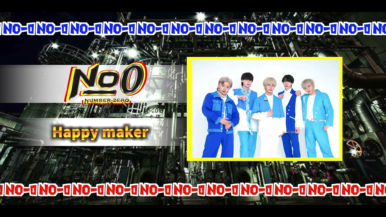 NO-0【 HAPPY MAKER 】 - YouTube