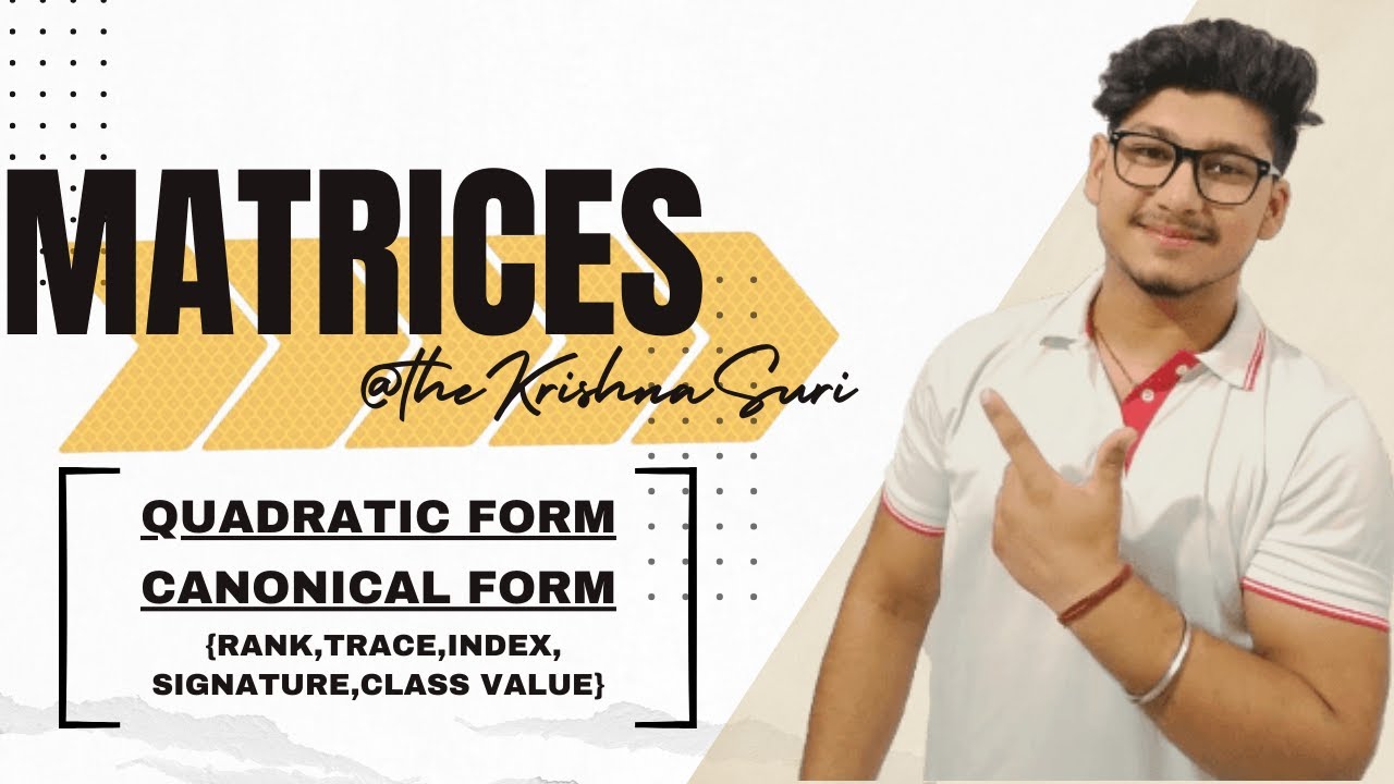 Quadratic form of a Matrix | Canonical form | Matrices | Index ...