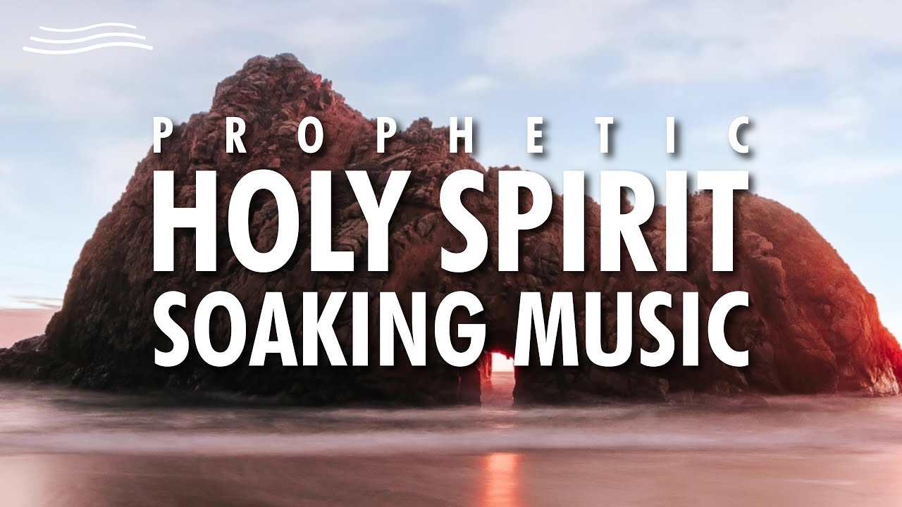 Prophetic Instrumental Soaking Music With The Holy Spirit - YouTube