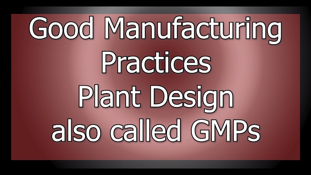 Good Manufacturing Practices: Plant Design - YouTube