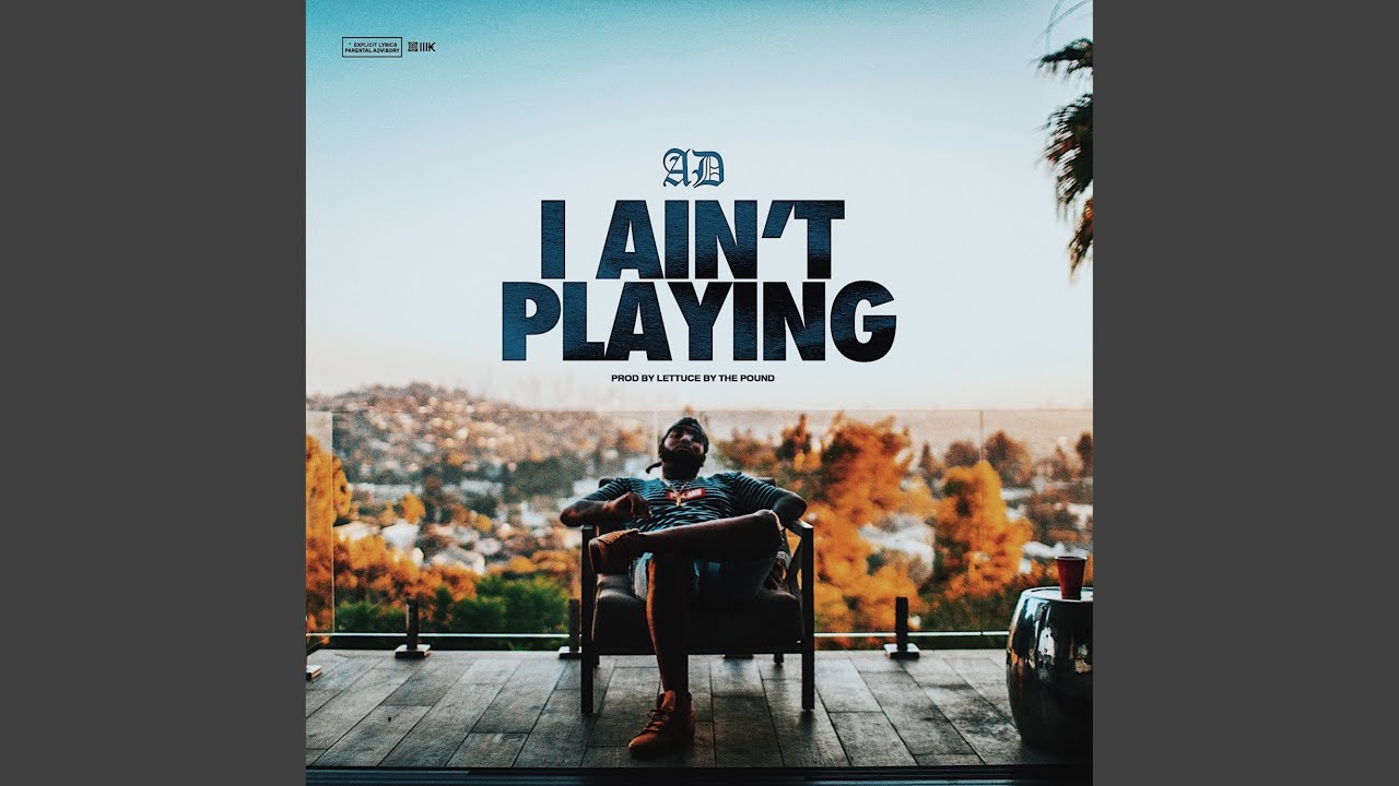 I Ain't Playing - YouTube Music