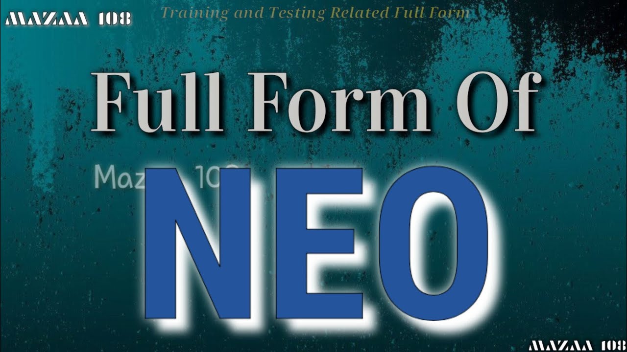 Full Form of NEO | NEO full form | Full Form NEO | NEO Stands for | NEO ...