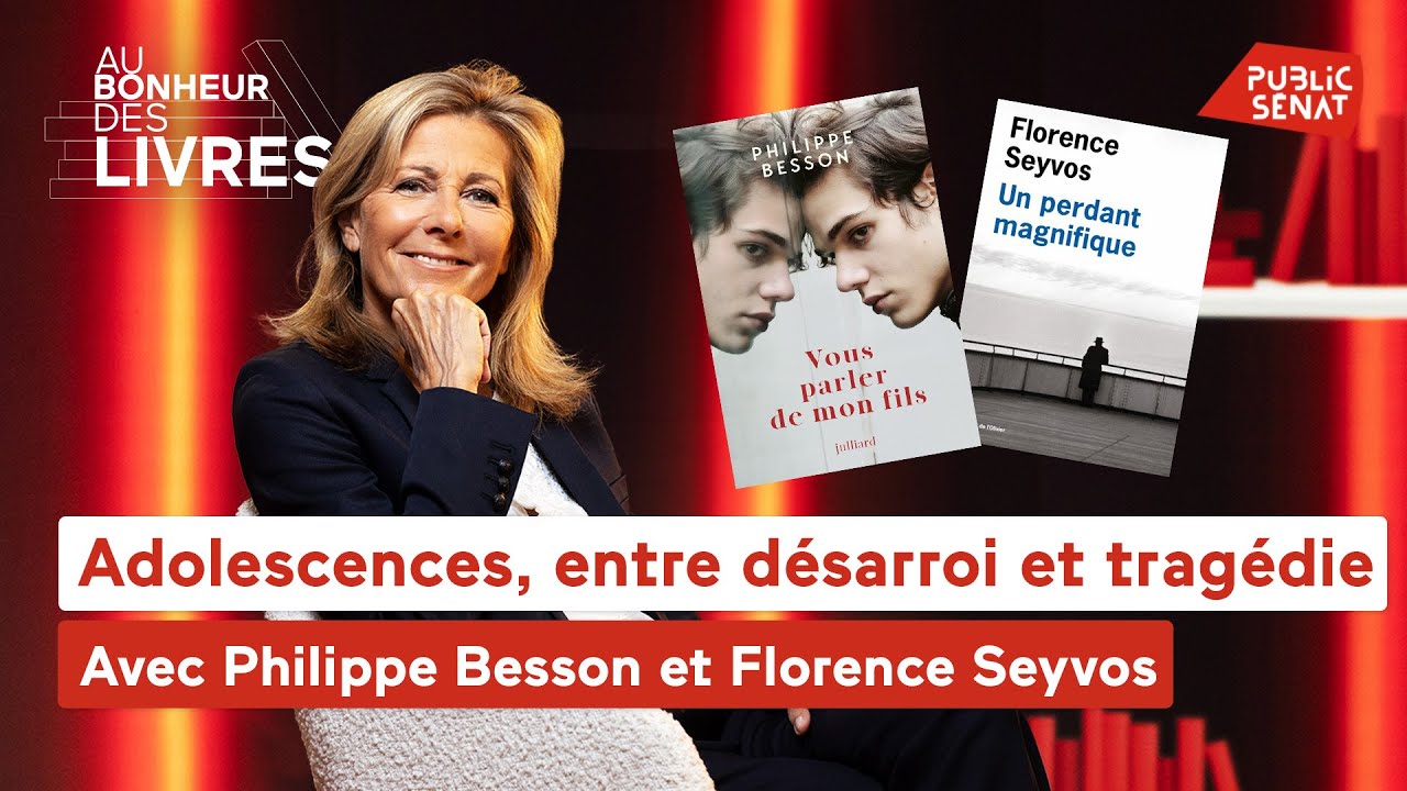 Adolescences, entre désarroi et tragédie, avec Philippe Besson et ...