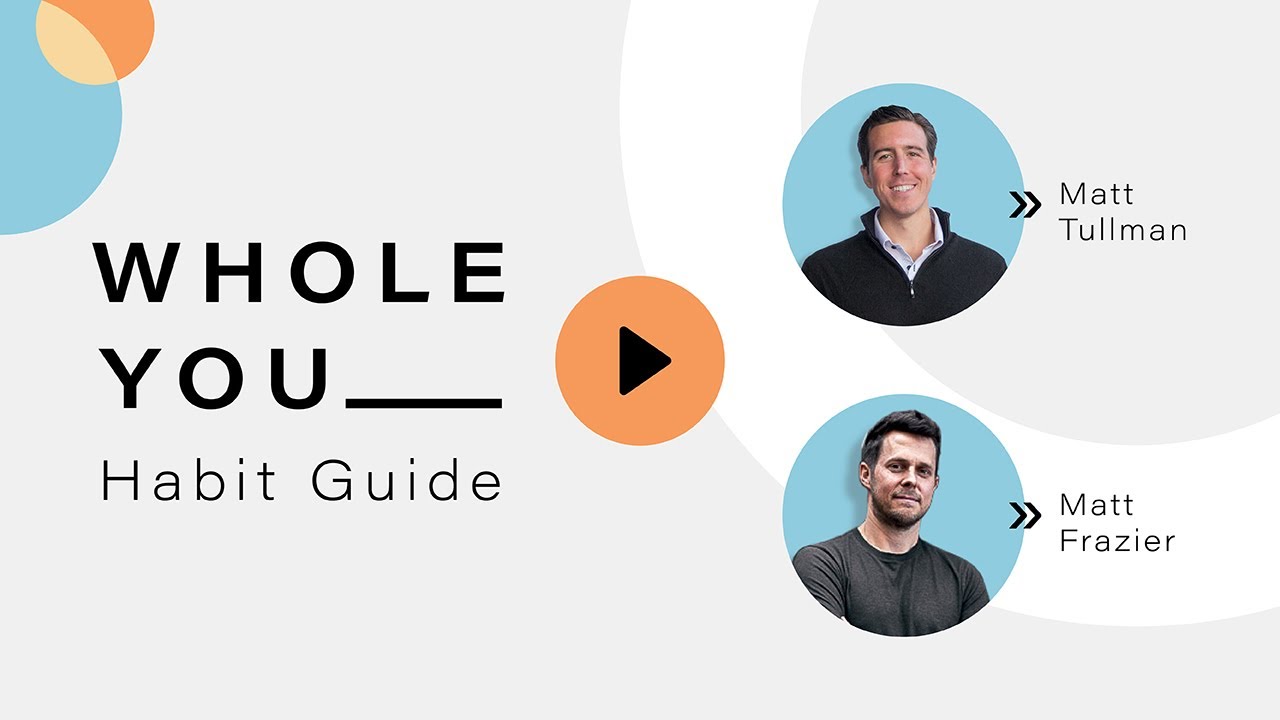 Whole You Habit Guide with Matt Frazier & Matt Tullman - YouTube