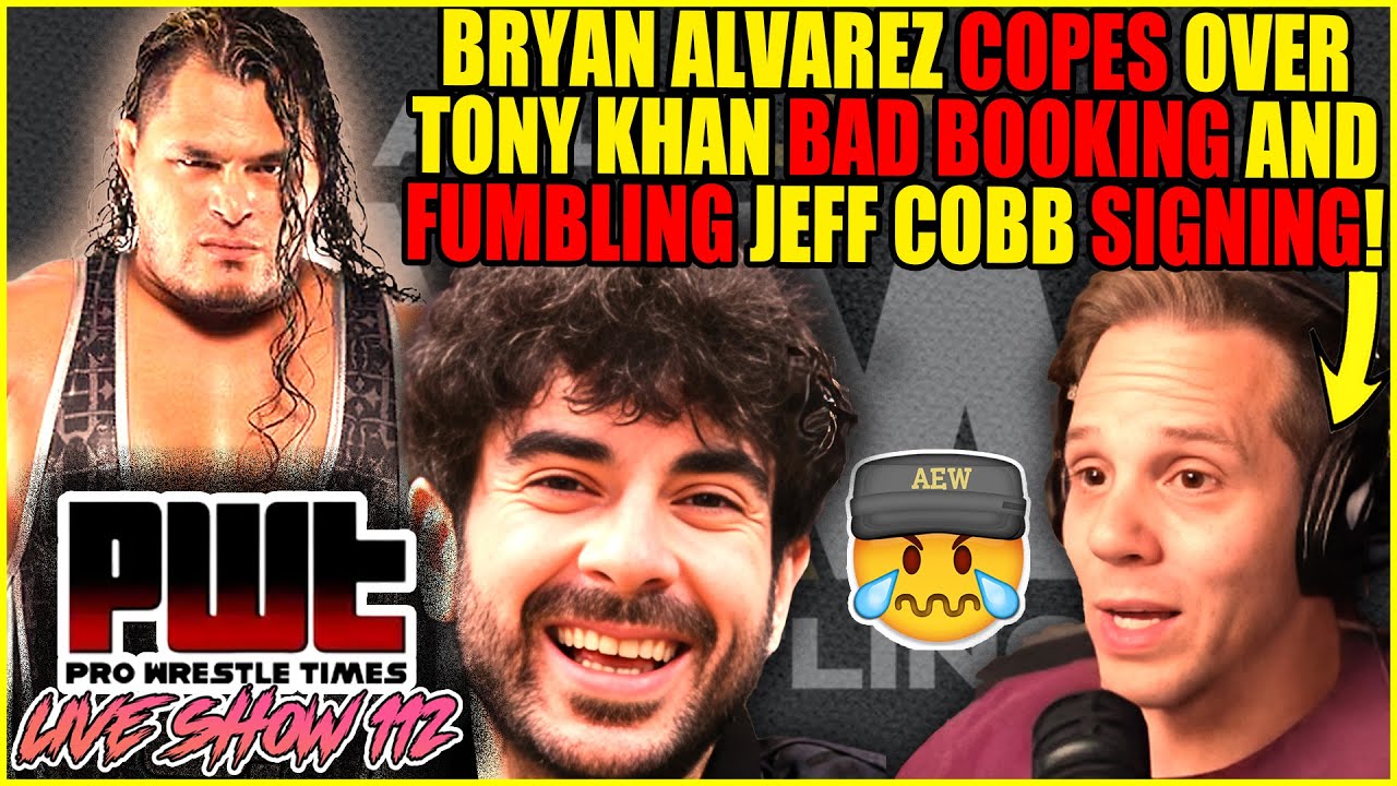 Bryan Alvarez COPES Over Tony Khan Booking! Jeff Cobb FUMBLED By AEW ...