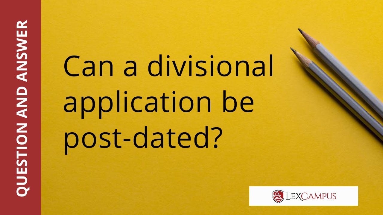 LexCampus PAE 2020 - Q and A - Can a divisional application be post ...