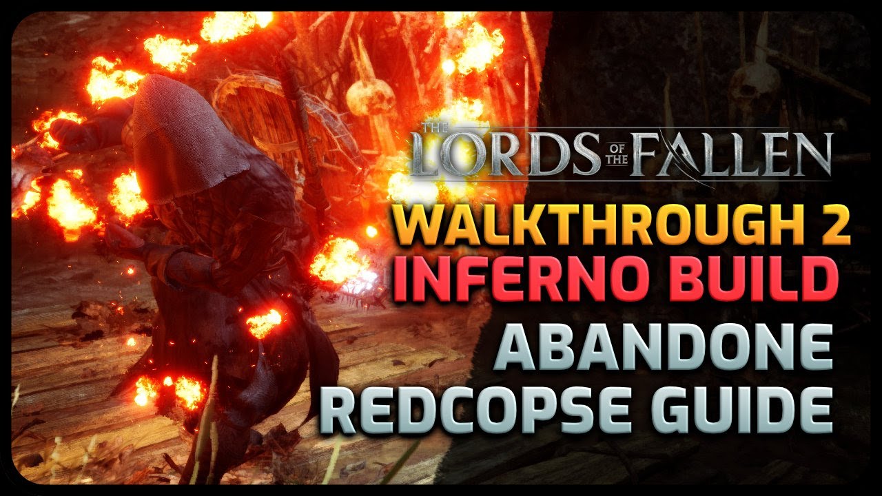 Inferno Build Walkthrough 2 Lords of the Fallen - Abandoned Redcopse ...