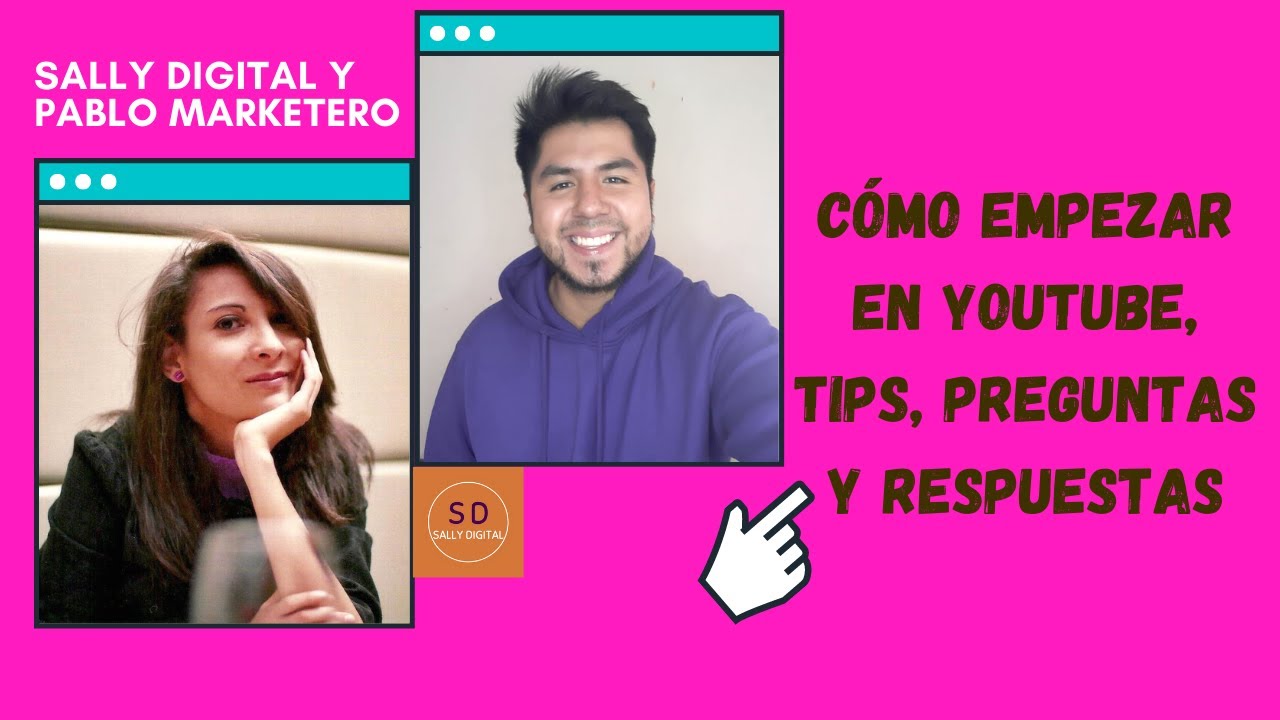 Cómo empezar en YouTube, tips, preguntas y respuestas_Podcast Por SALLY DIGITAL Y PABLO ...