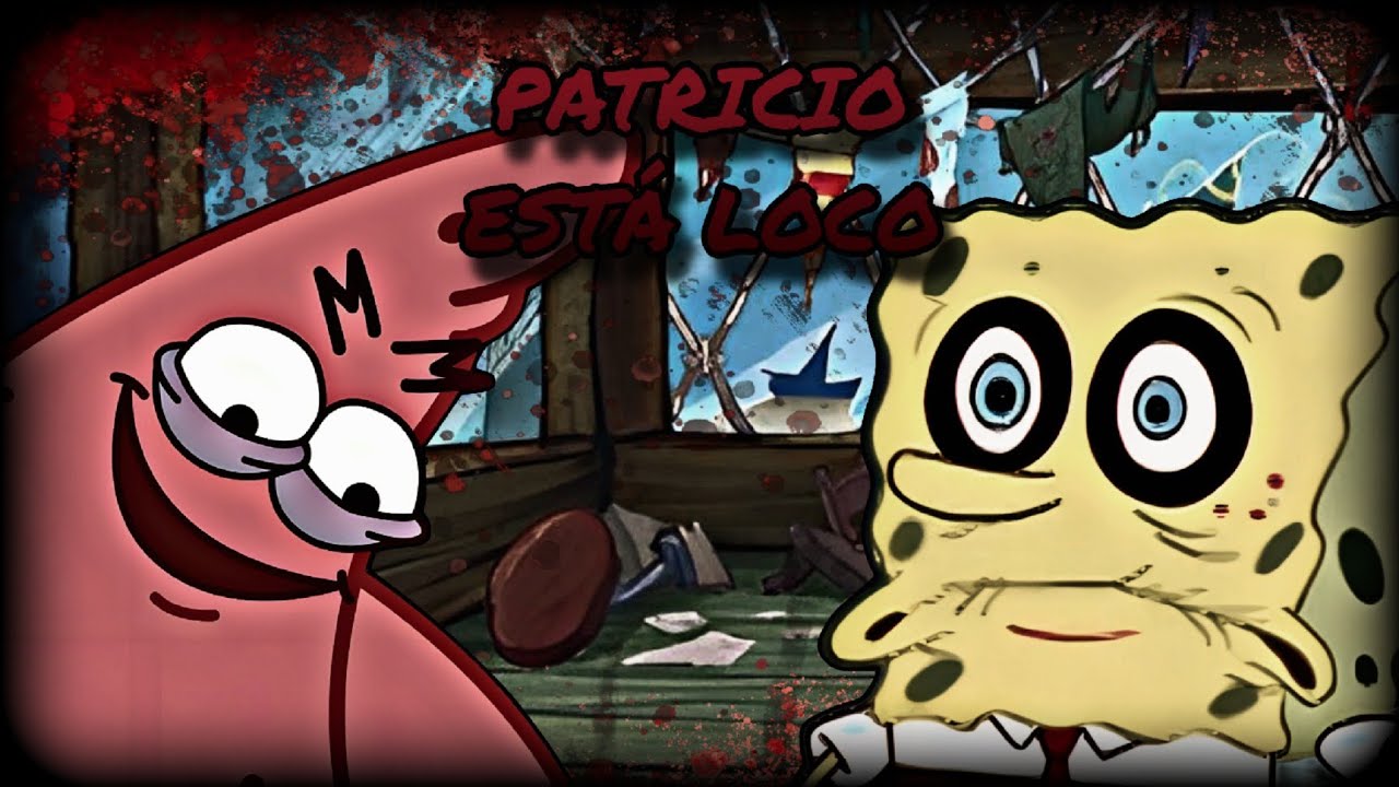 Creepypasta de Bob Esponja - Patricio Esta Loco (Loquendo) - YouTube