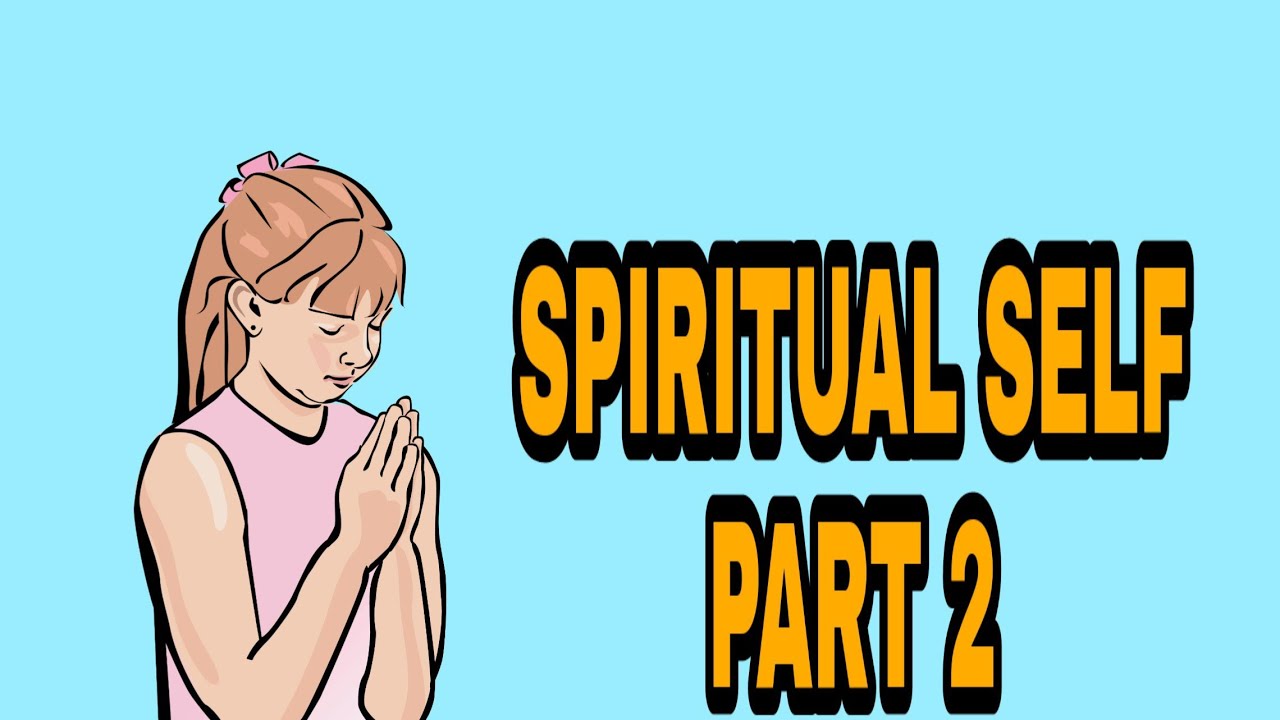 SPIRITUAL SELF PART 2 - YouTube