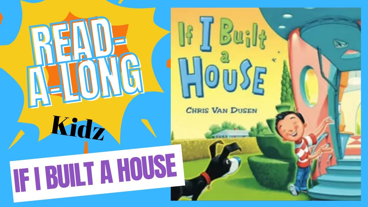 Read Aloud Books For Kids - If I Built A House @read-a-longkidz - YouTube
