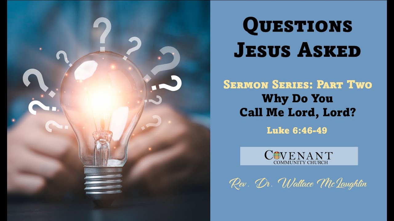 Questions Jesus Asked - Part Two: Why Do You Call Me Lord, Lord - YouTube