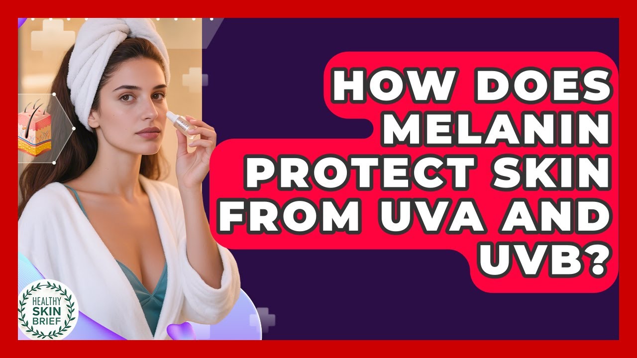 How Does Melanin Protect Skin From UVA And UVB? - Healthy Skin Brief ...