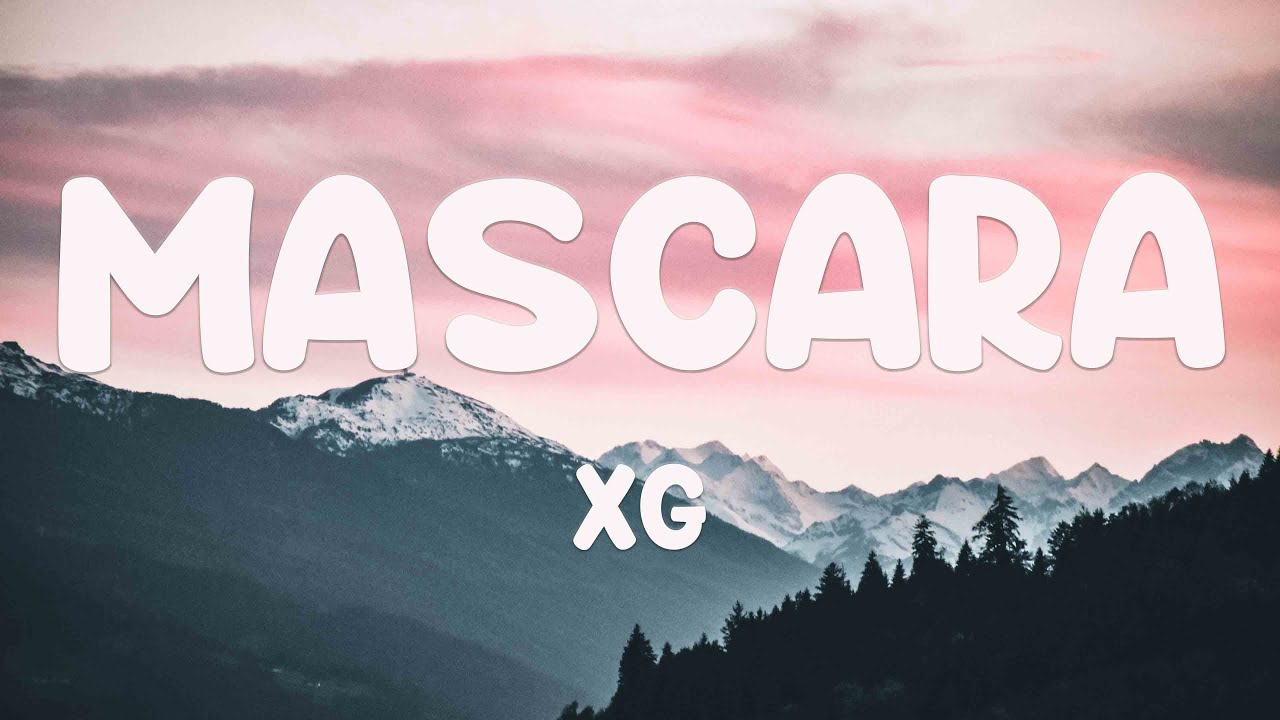MASCARA - XG (Lyrics Video) 🎤 - YouTube