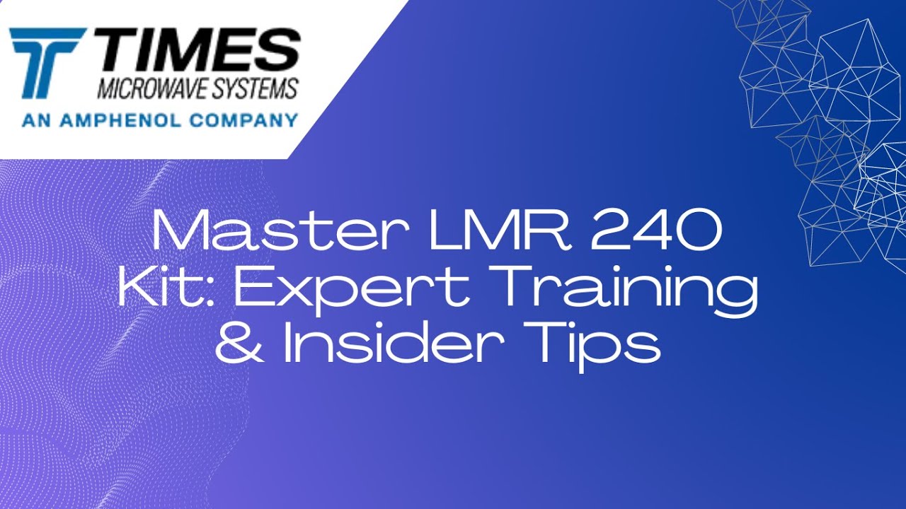 Master LMR 240 Kit: Expert Training & Insider Tips with Times Microwave ...