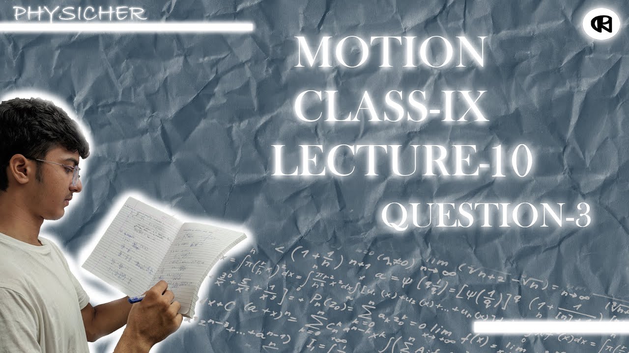 Motion: Class- 9th:Lecture-10{Questions-3} |NTSE| |CBSE| |Physicher ...
