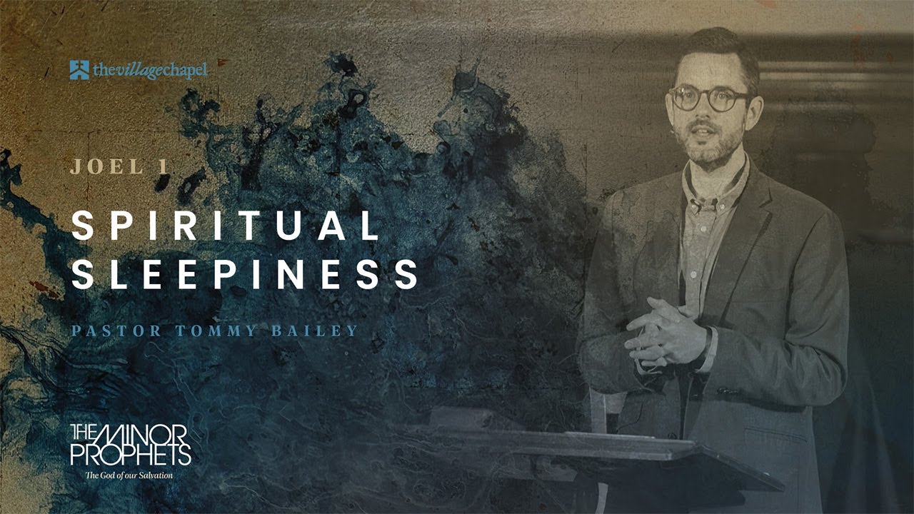 Joel 1 - Spiritual Sleepiness (The Village Chapel - 06/02/2024) - YouTube