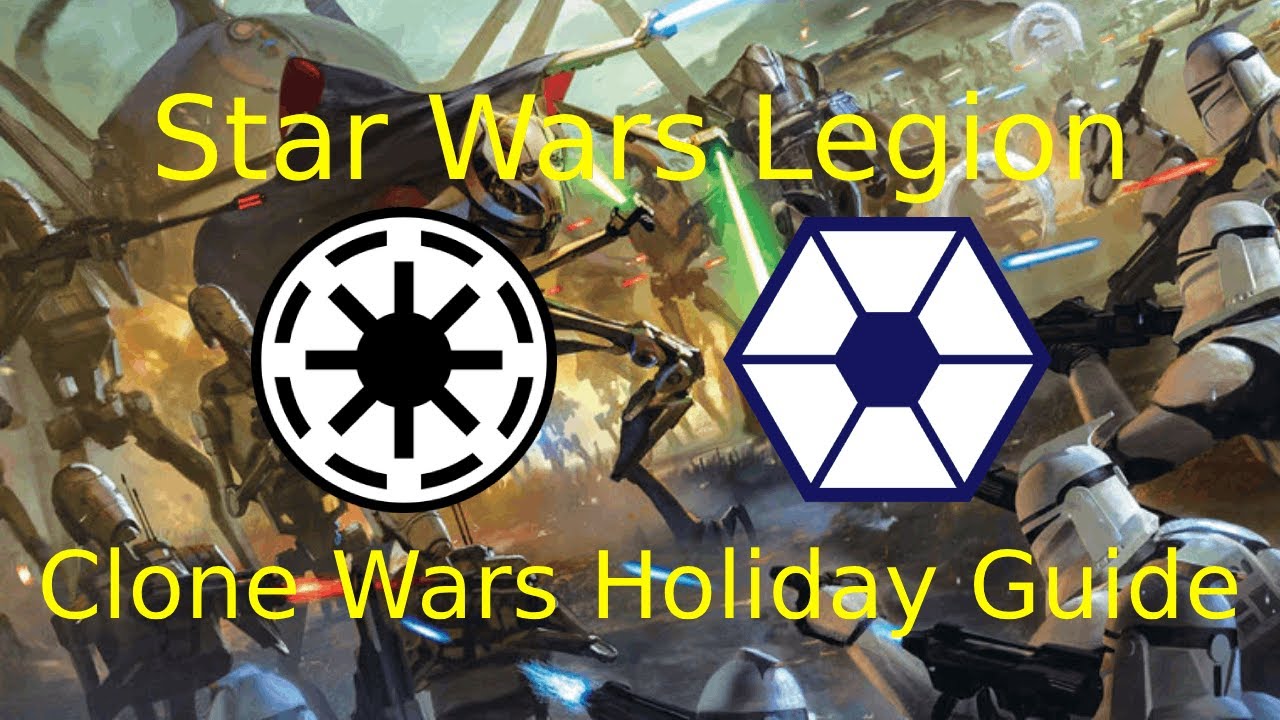 Star Wars Legion: Holiday Guide Clone Wars - YouTube