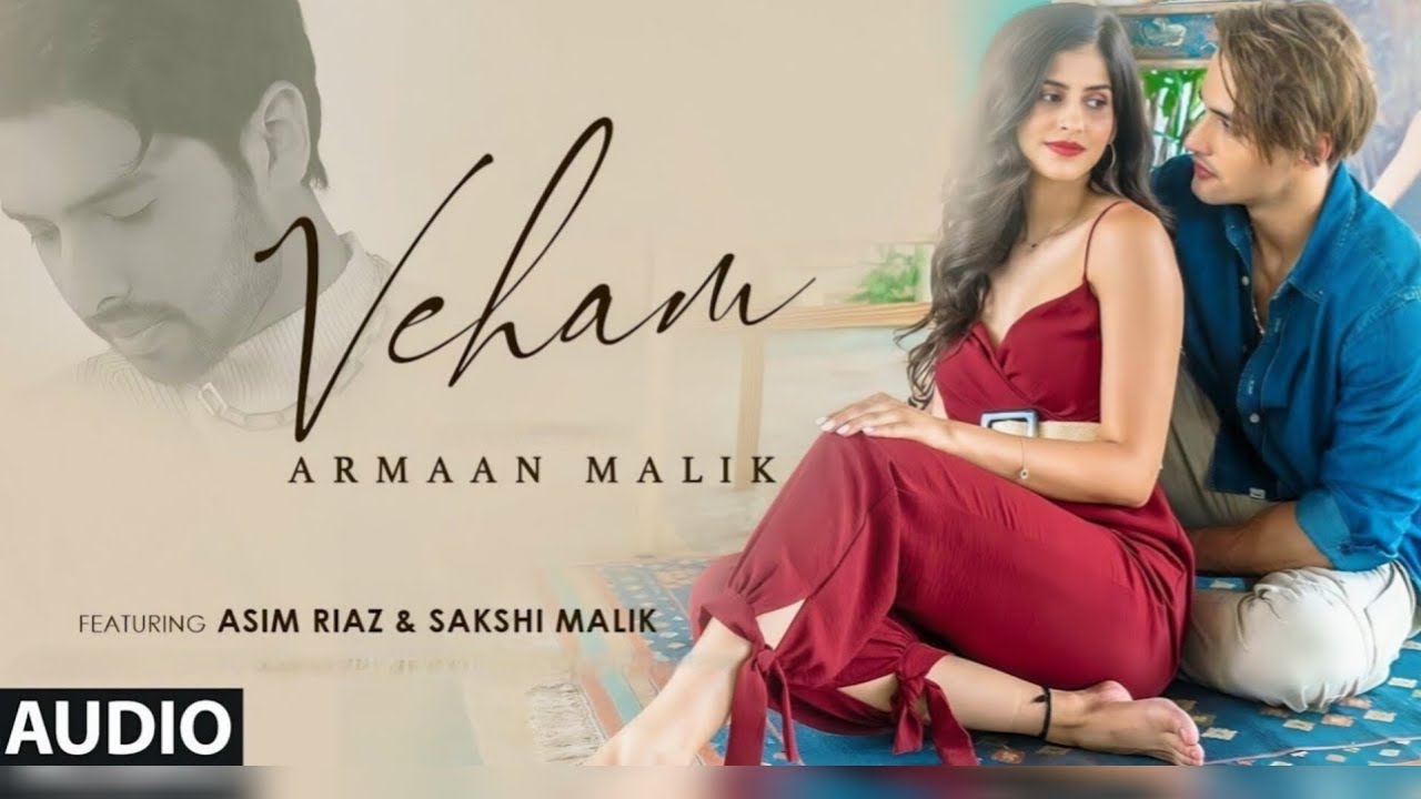 Veham Song: Armaan Malik | Asim Riaz, Sakshi Malik | Manan Bhardwaj ...