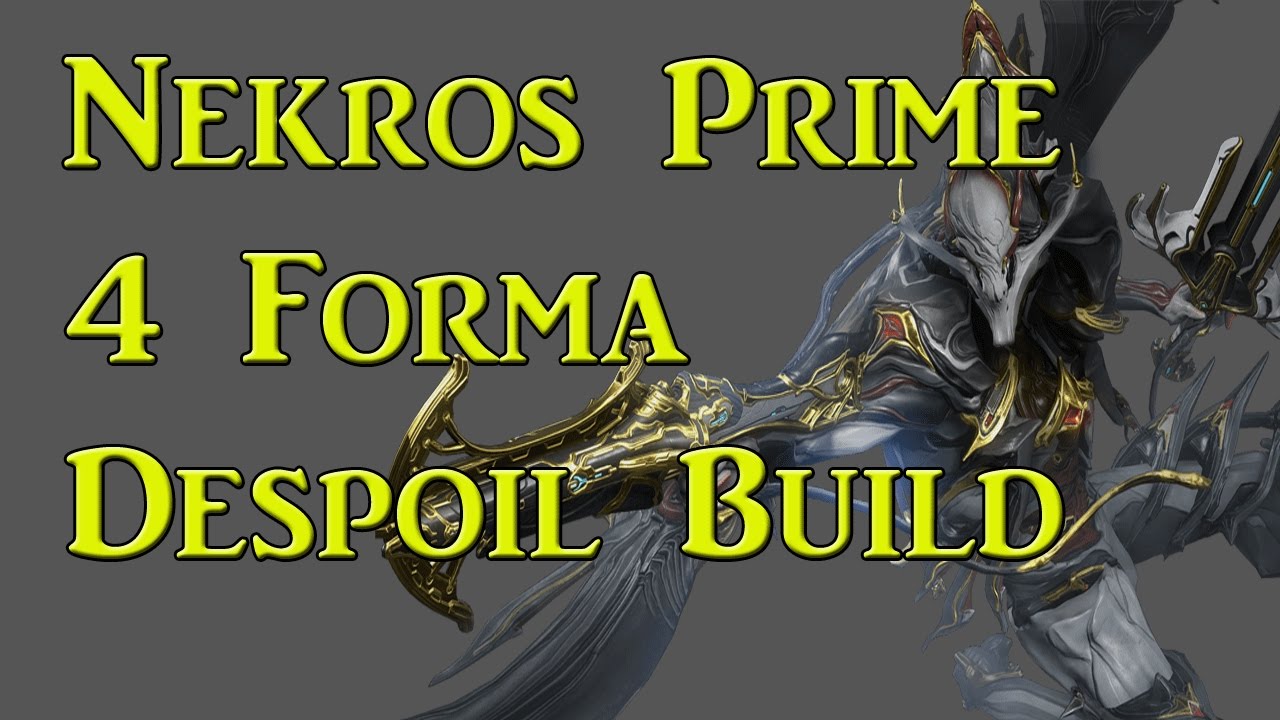 Warframe - Nekros Prime 4 Forma Despoil Build - YouTube