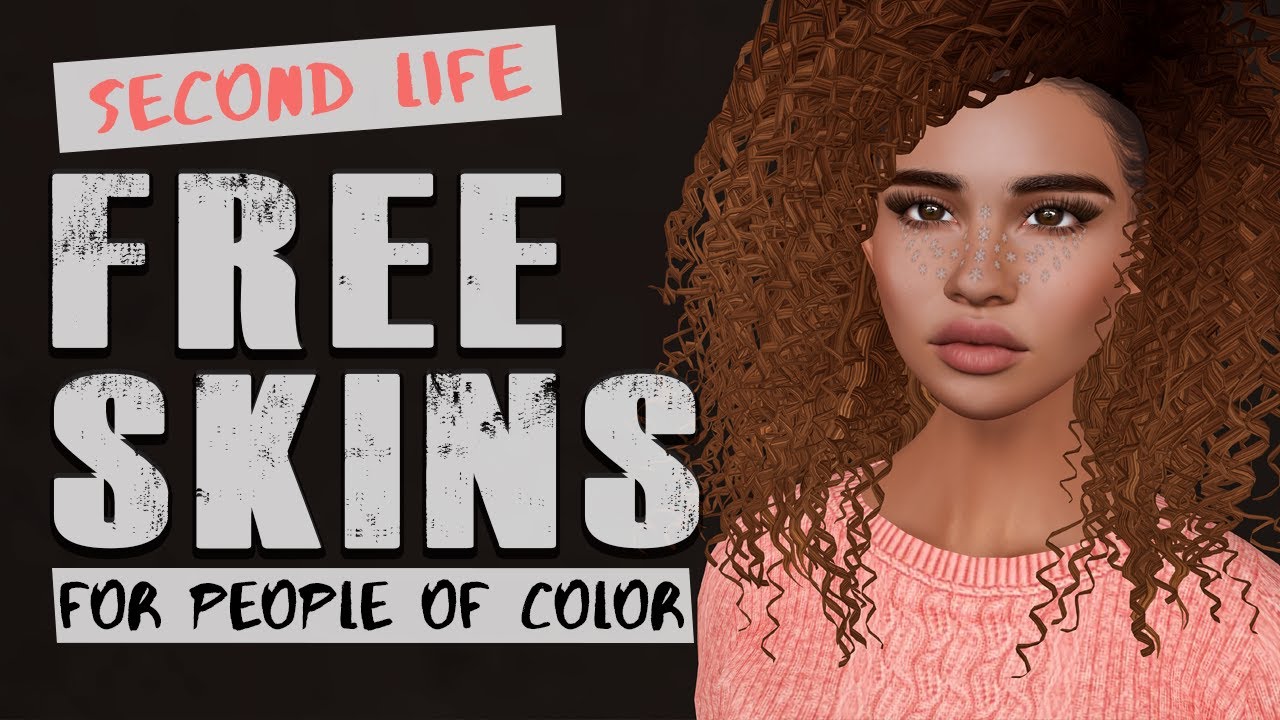 FREE SKINS - FOR PEOPLE OF COLOR - Second Life - YouTube
