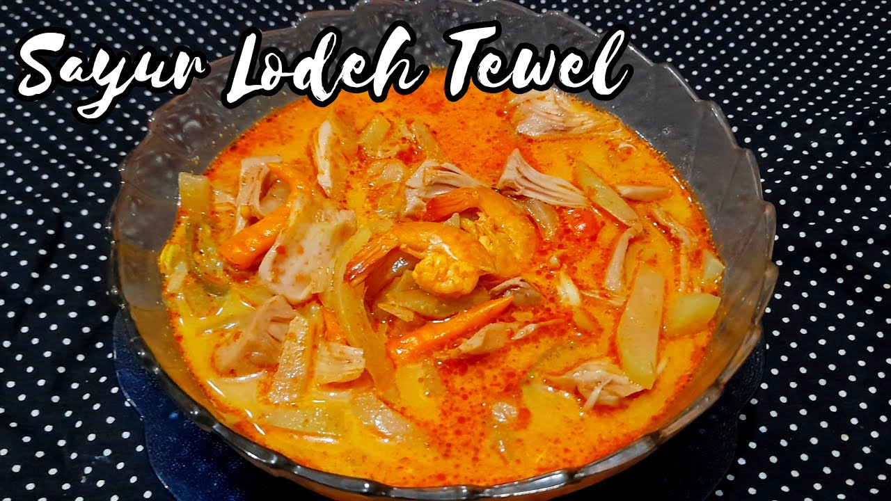 RESEP SAYUR LODEH TEWEL/NANGKA MUDA || RESEP NENEK PALING ENAK - YouTube