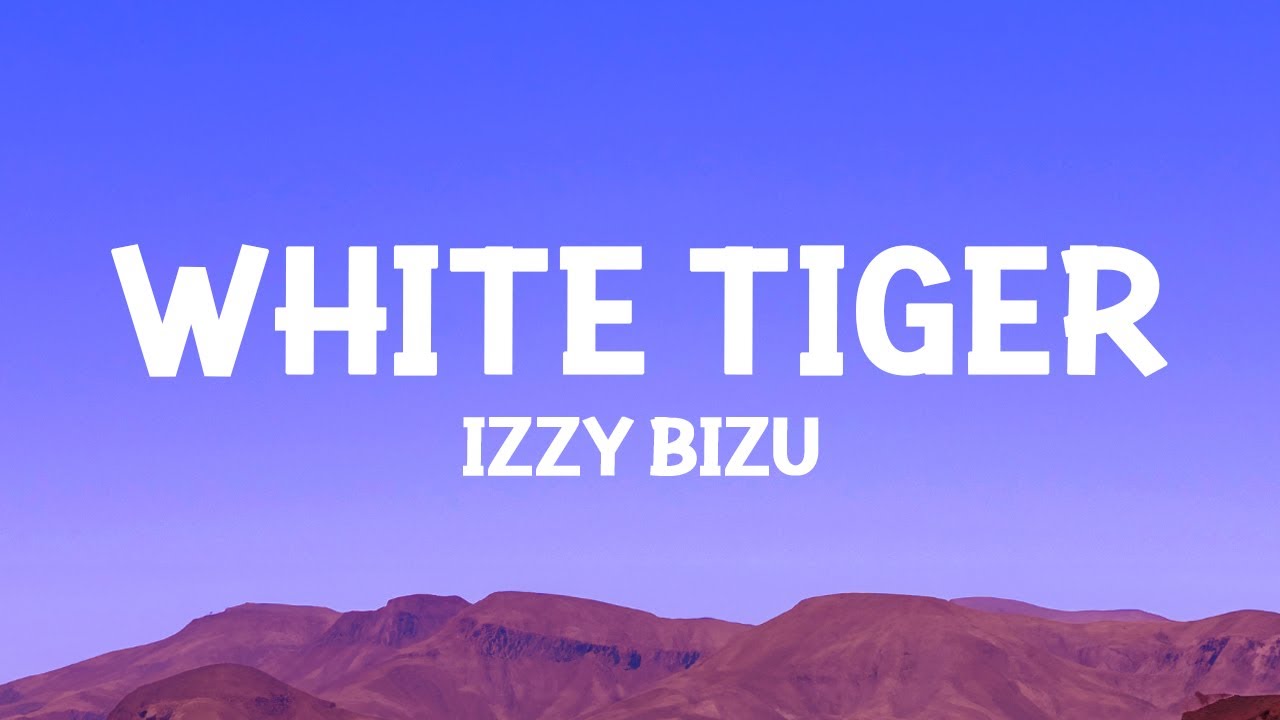 @IzzyBizu - White Tiger (Lyrics) - YouTube
