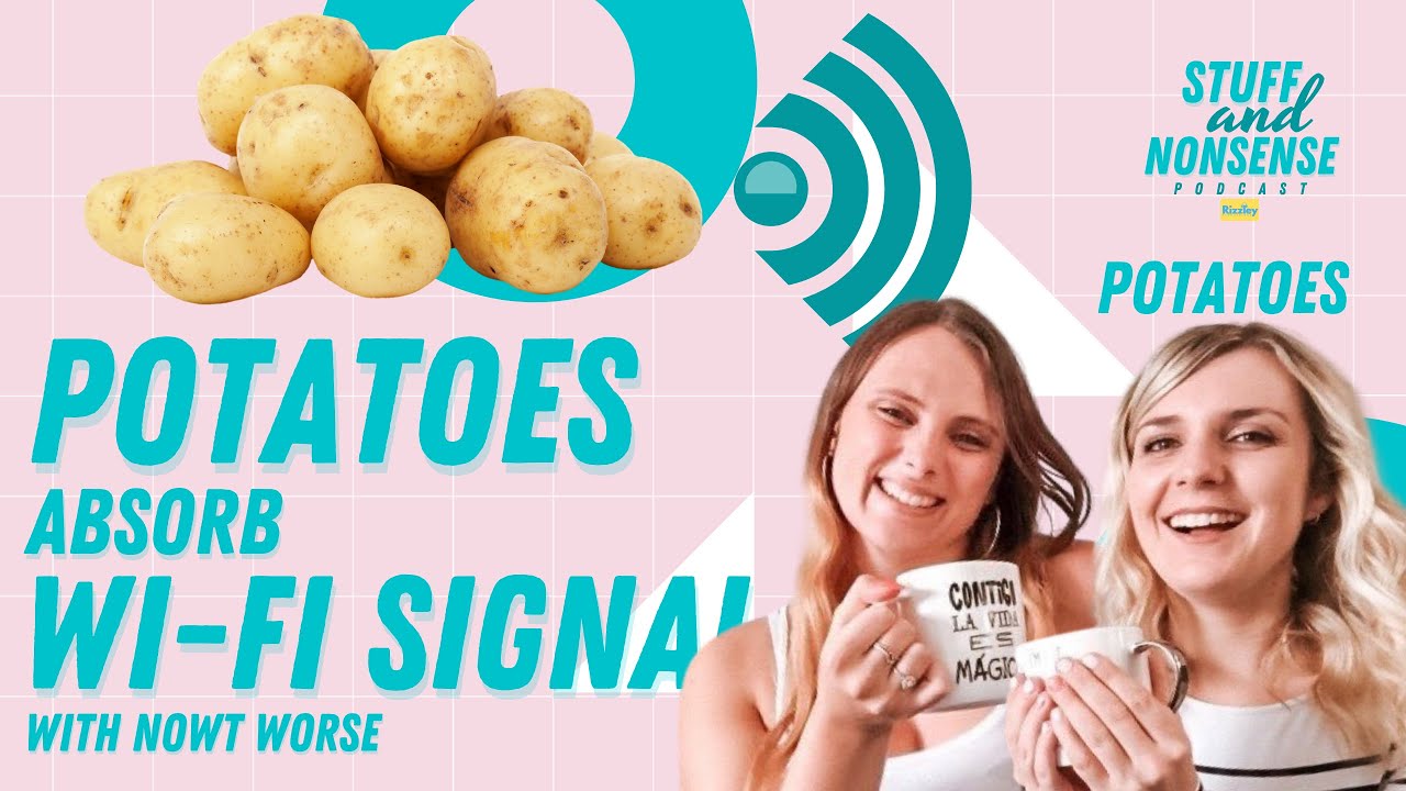 "Potatoes Absorb Wi-Fi Signal" | Potatoes with Nowt Worse - YouTube