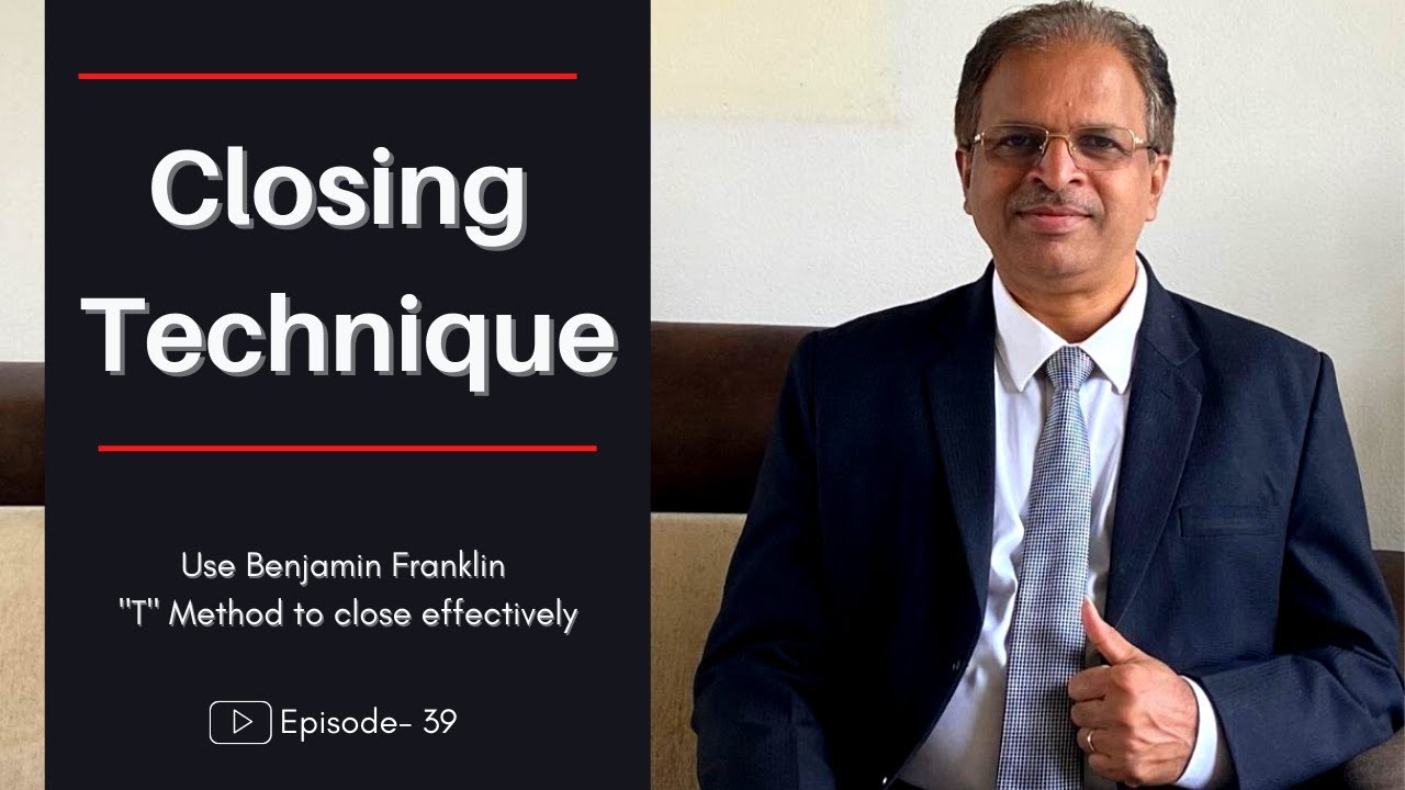Closing Technique - Use Benjamin Franklin T Method to close effectively ...
