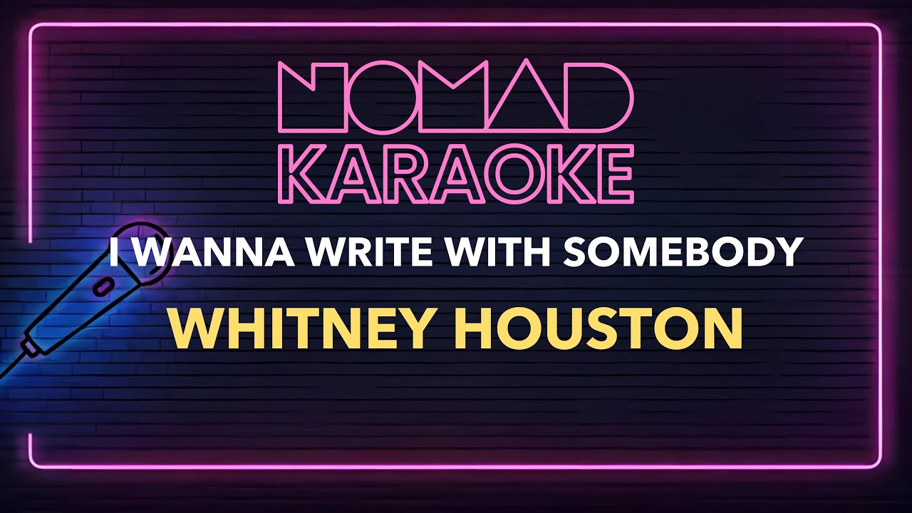 Whitney Houston - I Wanna Write With Somebody (Custom Lyrics Karaoke ...