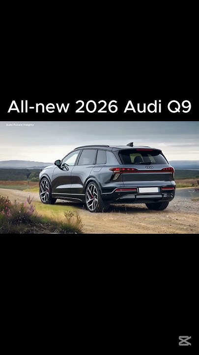 The All-New 2026 Audi Q9 – Luxury Redefined, Power Delivered - YouTube