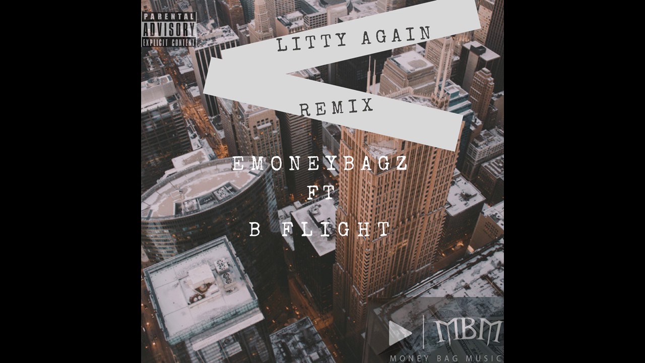 LITTY AGAIN (REMIX) EMONEYBAGZ ft B FLIGHT - YouTube
