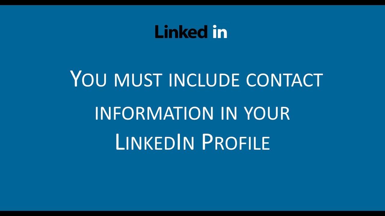 You must include contact information in your LinkedIn profile - YouTube