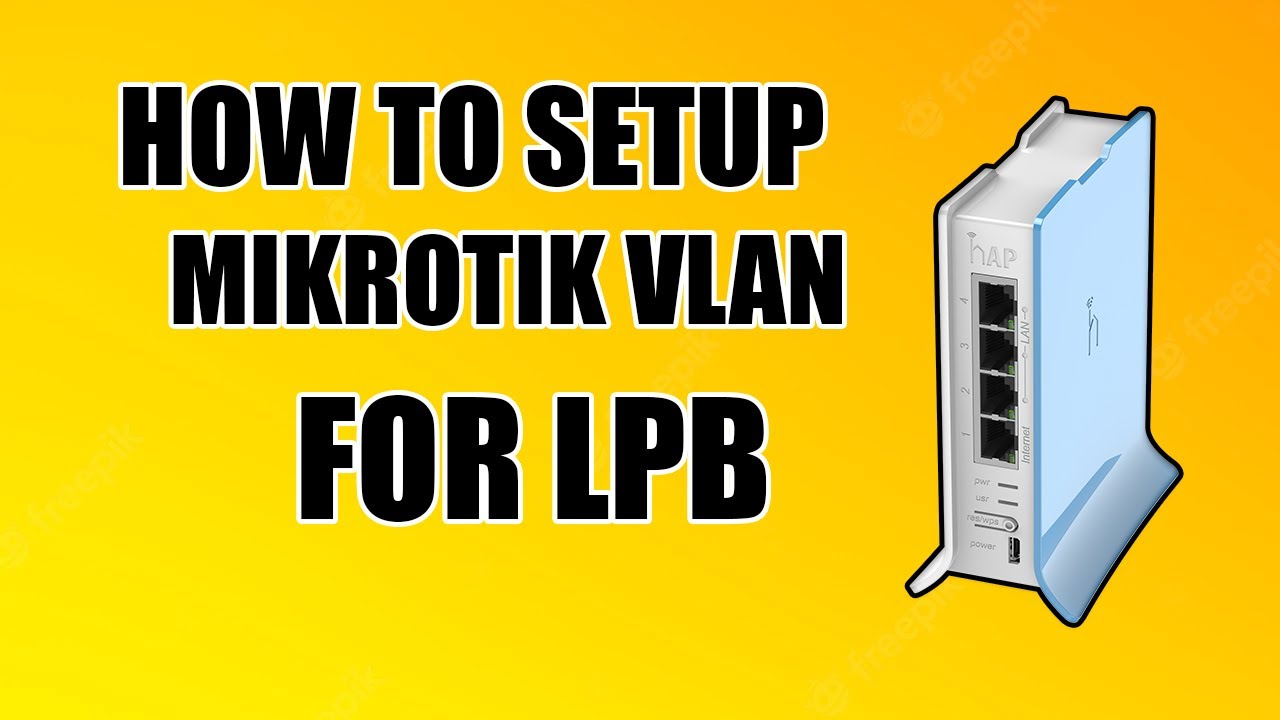 HOW TO SETUP MIKROTIK VLAN USING LPB SOFTWARE | MAW Tech Solutions ...