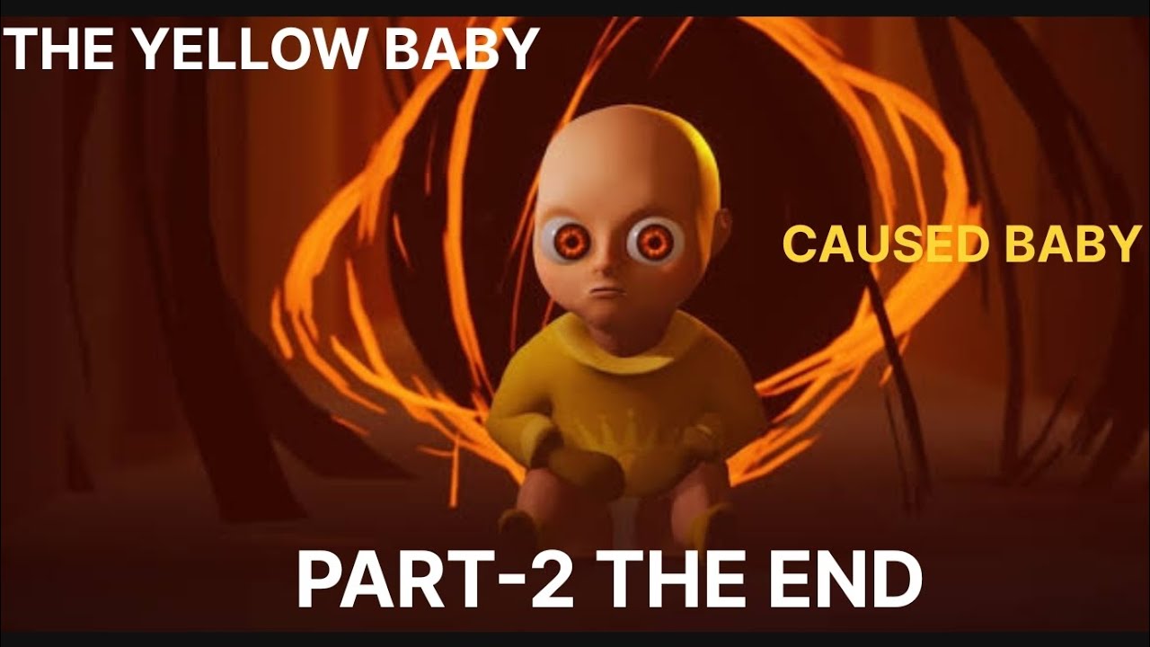 The Cursed Baby 'PART-2_THE END' Horror Gameplay Ever "THE YELLOW BABY ...