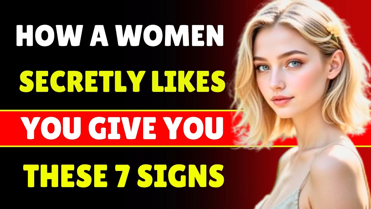 How A Woman Secretly LIKES YOU Give You These 7 Signs - YouTube