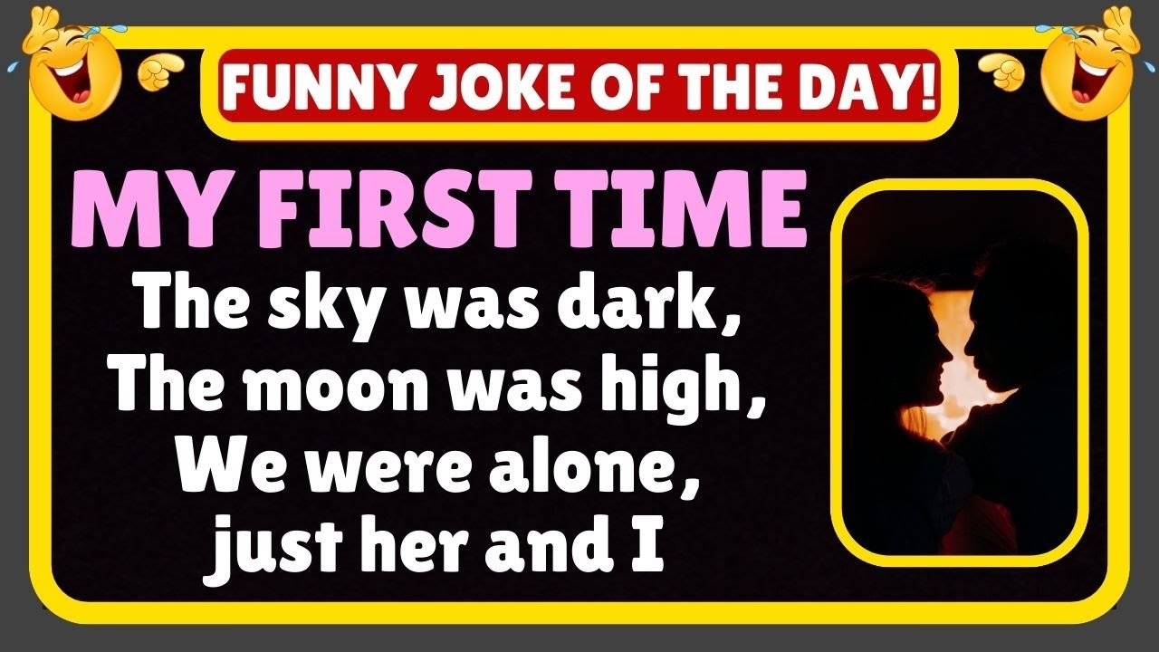 MY FIRST TIME - Funny Joke🤣 - What else can I say...Enjoy - Funny Lol ...