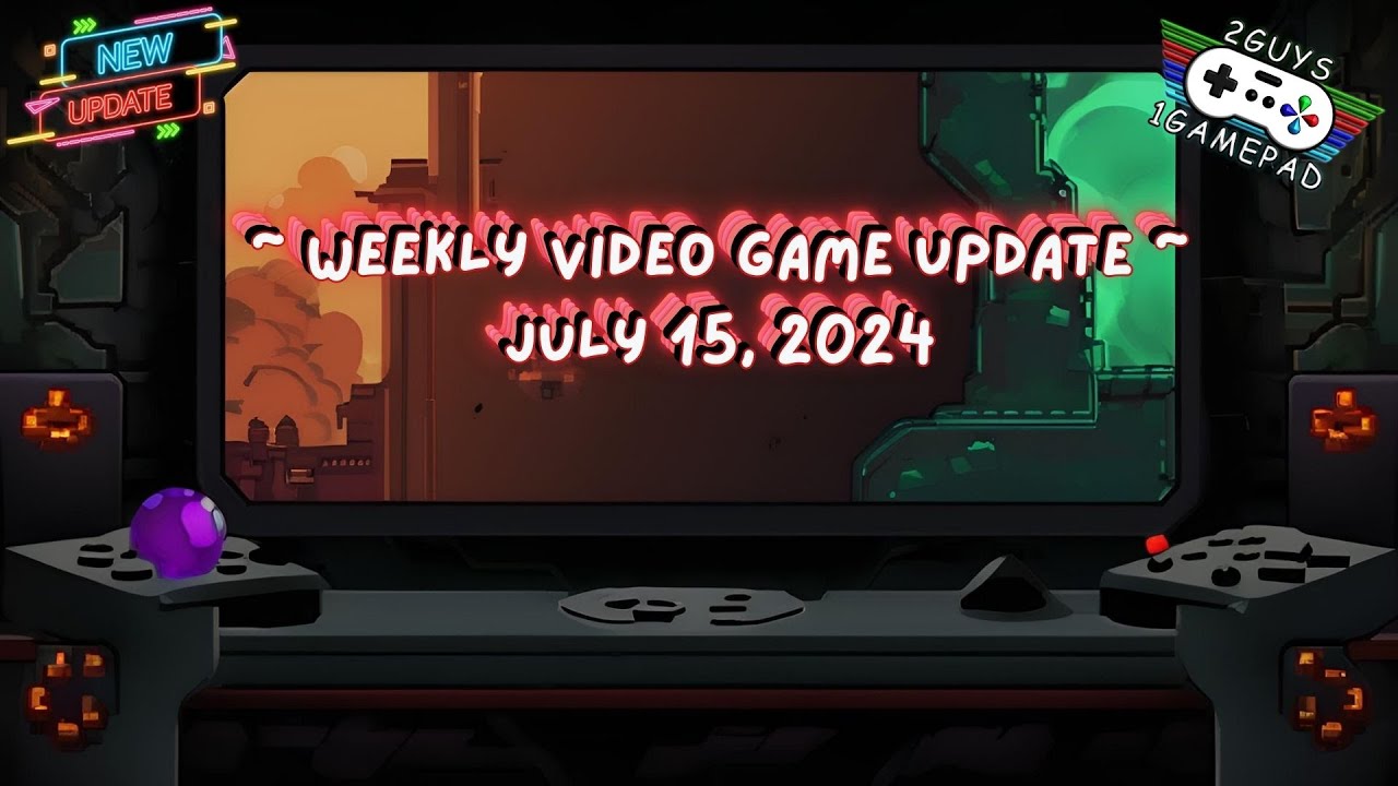 Weekly Video Game Updates: July 15 - YouTube