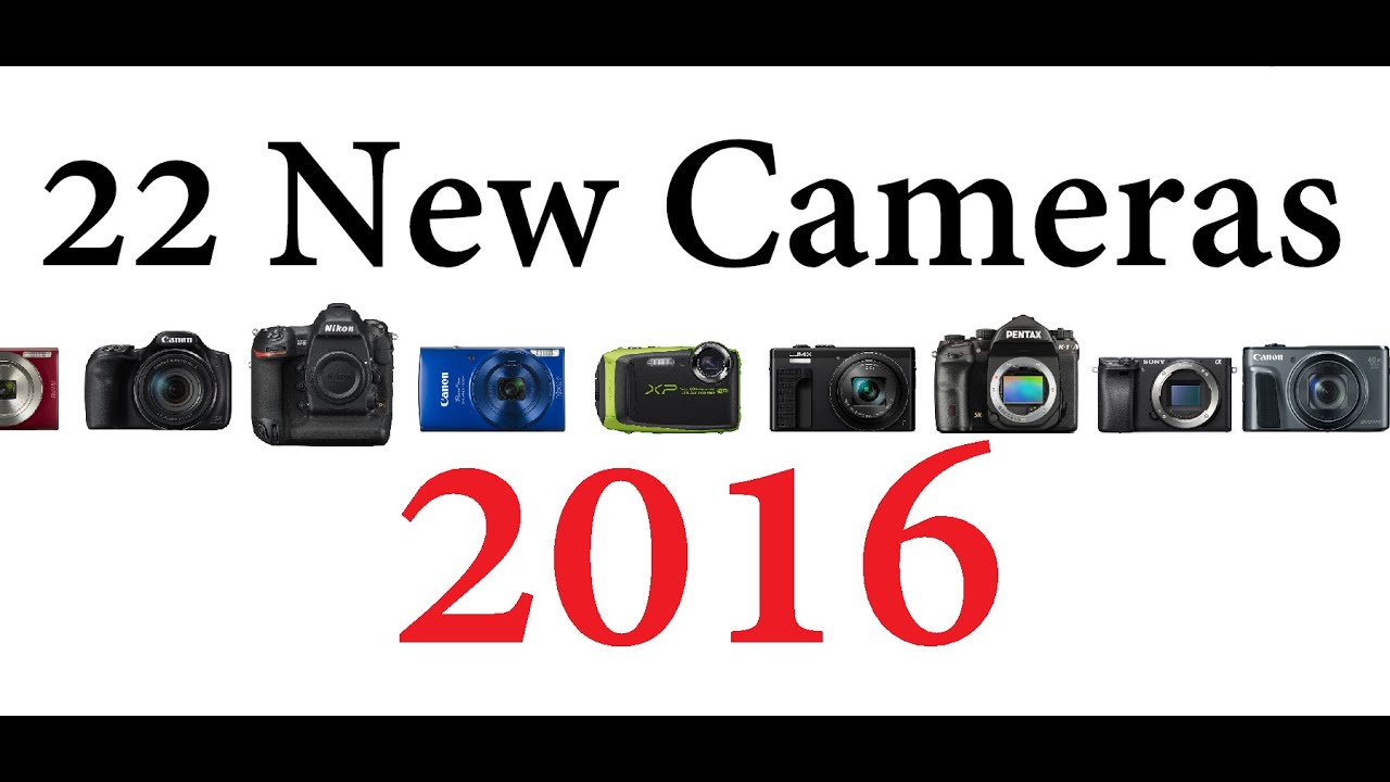 22 New Cameras 2016 - YouTube