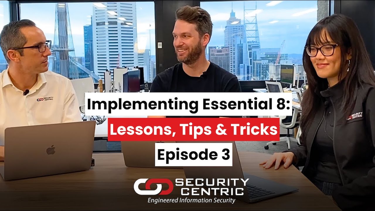 Security Centric - Implementing Essential 8: Lessons Tips & Tricks ...