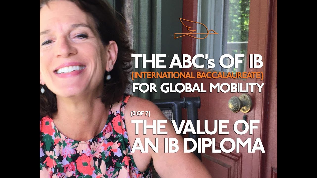 The Value of an IB Diploma (The ABCs of IB for Global Mobility, 3 of 7 ...