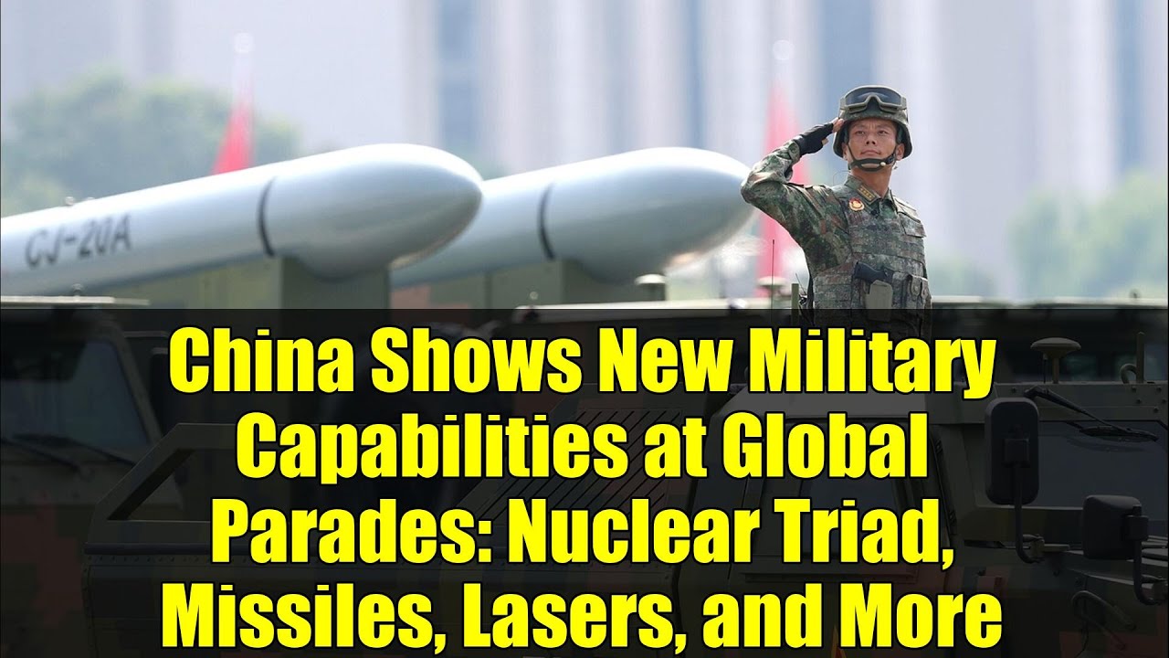 China Shows New Military Capabilities at Global Parades: Nuclear Triad ...