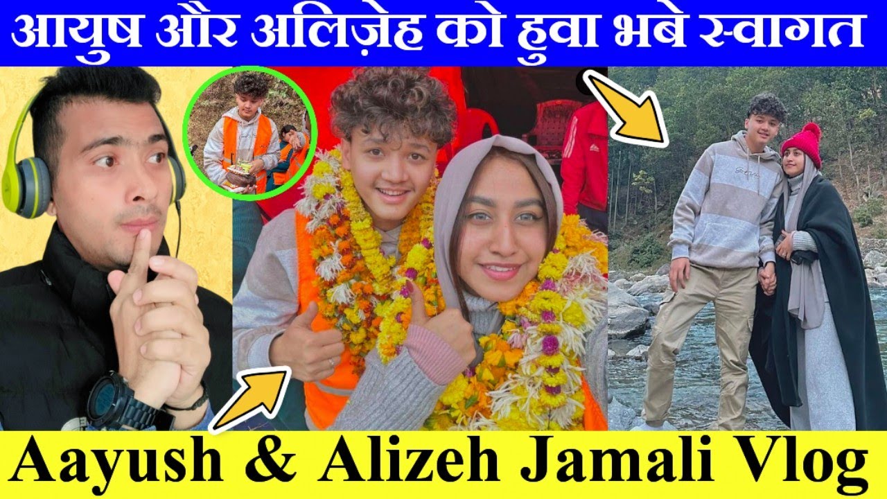 आयुष और अलिज़ेह को हुवा भबे स्वागत || Aayush Thakuri & Alizeh Jamali ...