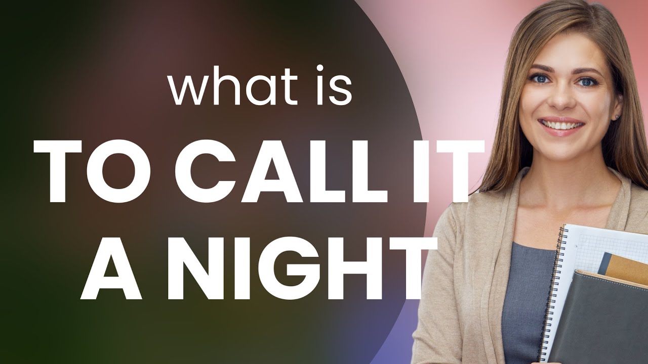 Understanding the Phrase "To Call It a Night" - YouTube