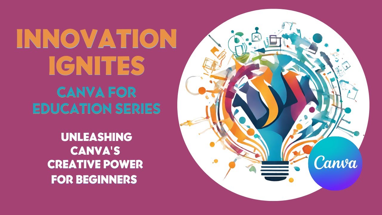 Innovation Ignite: Canva for Education Series - Unleashing Canva's ...