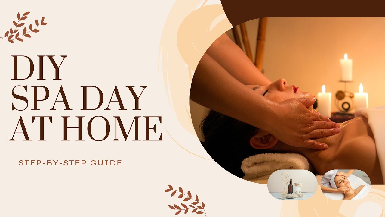 How to Create the Perfect DIY Spa Day at Home Step by Step Guide - YouTube